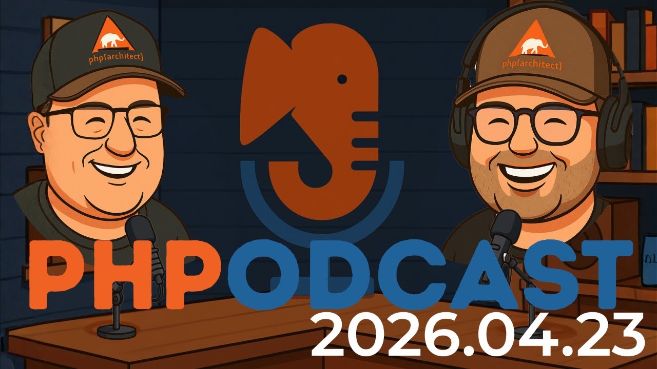 The PHP Podcast 2026.04.23