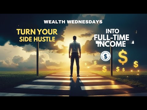 Turn Your Side Hustle Into Full-Time Income | Wealth Wednesdays