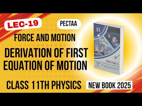 Derivation of First Equation of Motion | Class 11th Physics New Book 2025 | PECTAA