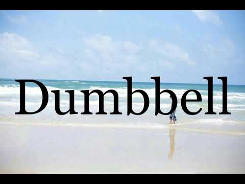 How To Pronounce Dumbbell🌈🌈🌈🌈🌈🌈Pronunciation Of Dumbbell