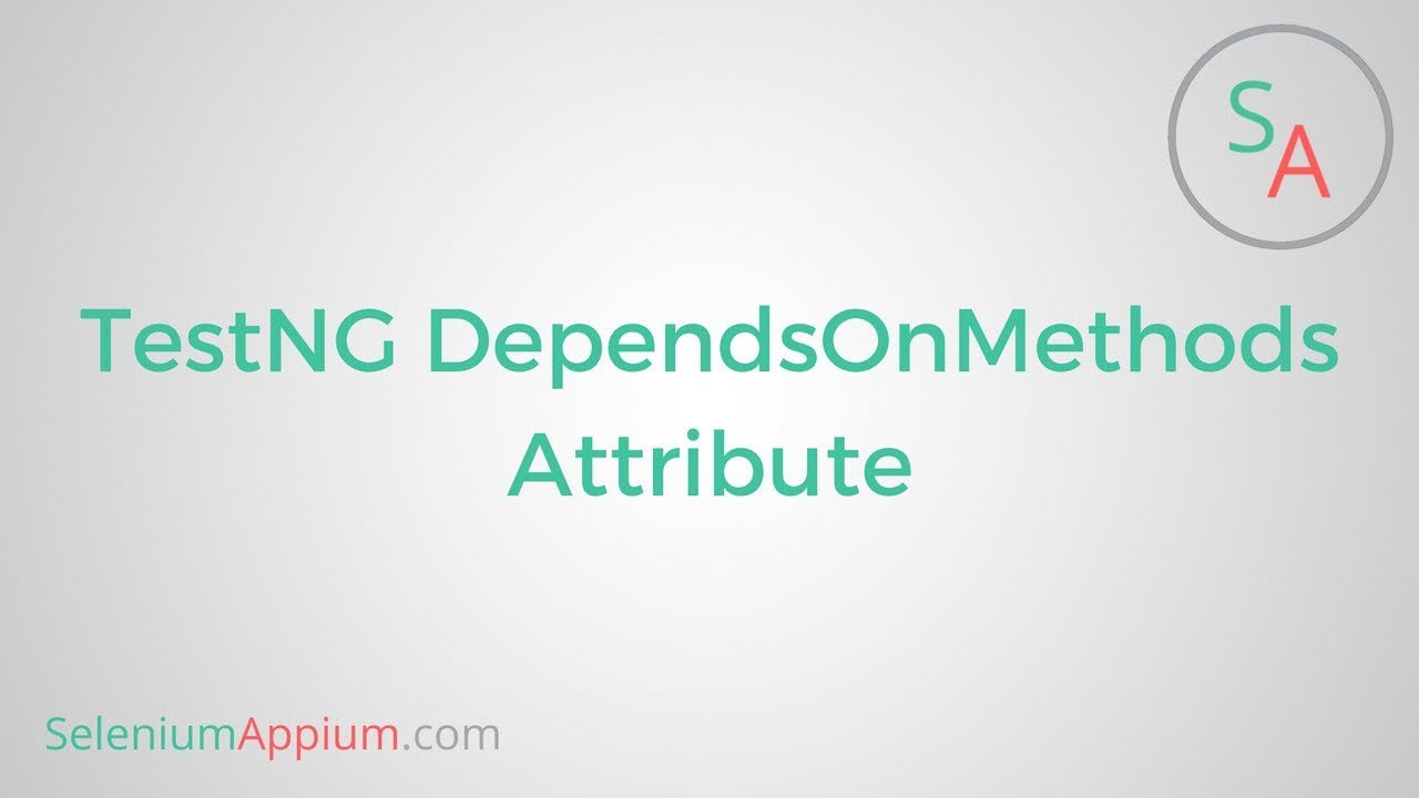 #17 TestNG DependsOnMethods Attribute