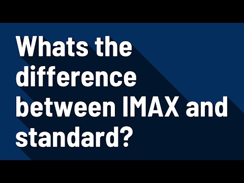 Whats the difference between IMAX and standard?