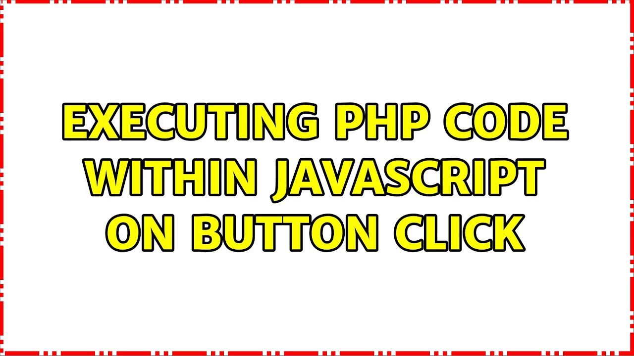 executing php code within javascript on button click
