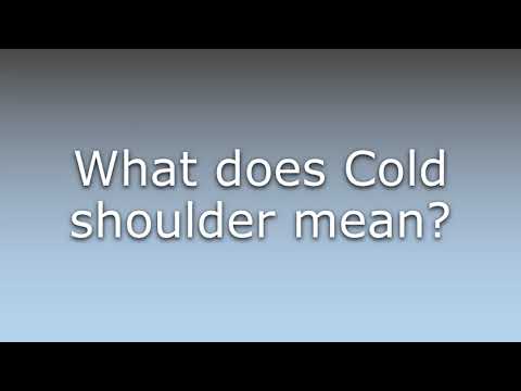 What does Cold shoulder mean?