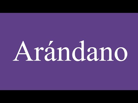 Como Pronunciar ''Arándano'' (Blueberry) Correctamente en Español