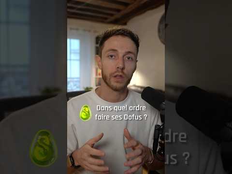 Dans quel ordre faire ses Dofus ?