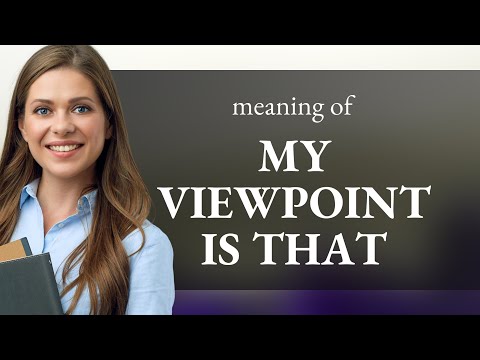 Understanding "My Viewpoint Is That": A Guide for English Language Learners