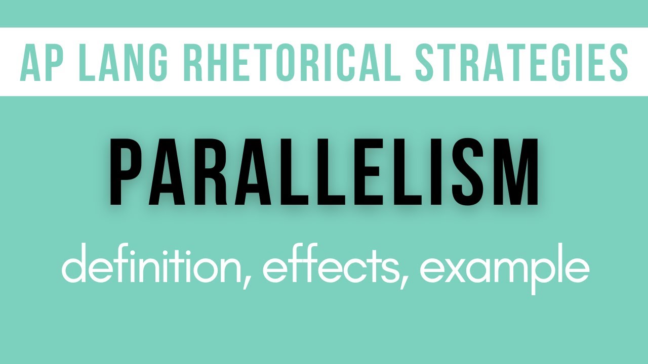 Parallelism: Explanation, Effects, Example | AP Lang Rhetorical Strategies