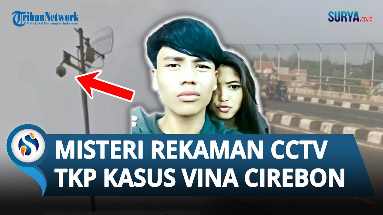 Misteri Rekaman CCTV di TKP Vina Cirebon Tewas, Nyatanya Ada Namun Kenapa Tidak Dipakai Bukti ...