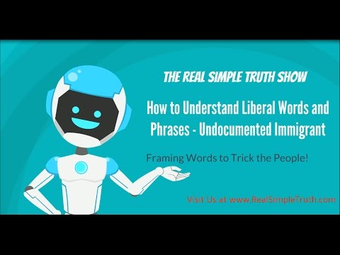 #1 Understanding Liberal Words & Phrases - Undocumented Immigrant