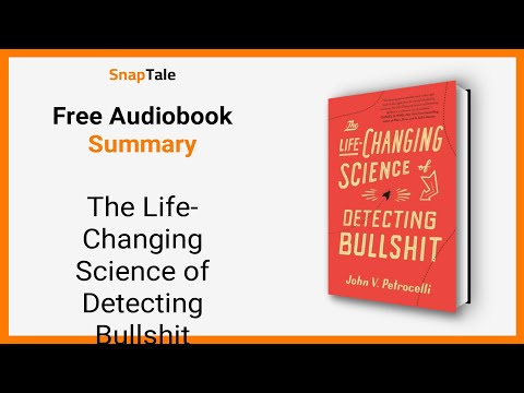The Life-Changing Science of Detecting Bullshit by John V. Petrocelli: 7 Minute Summary