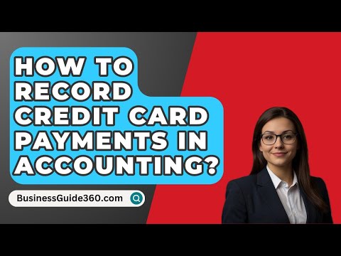 How To Record Credit Card Payments In Accounting? - BusinessGuide360.com
