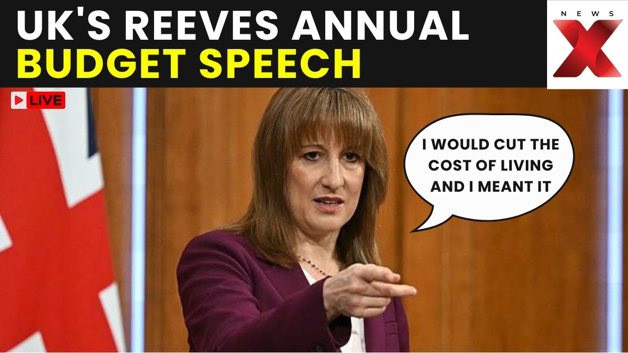 UK's Annual Budget 2025 LIVE: Reeves Promises Economic Rebuilding and Job Creation in Budget Speech
