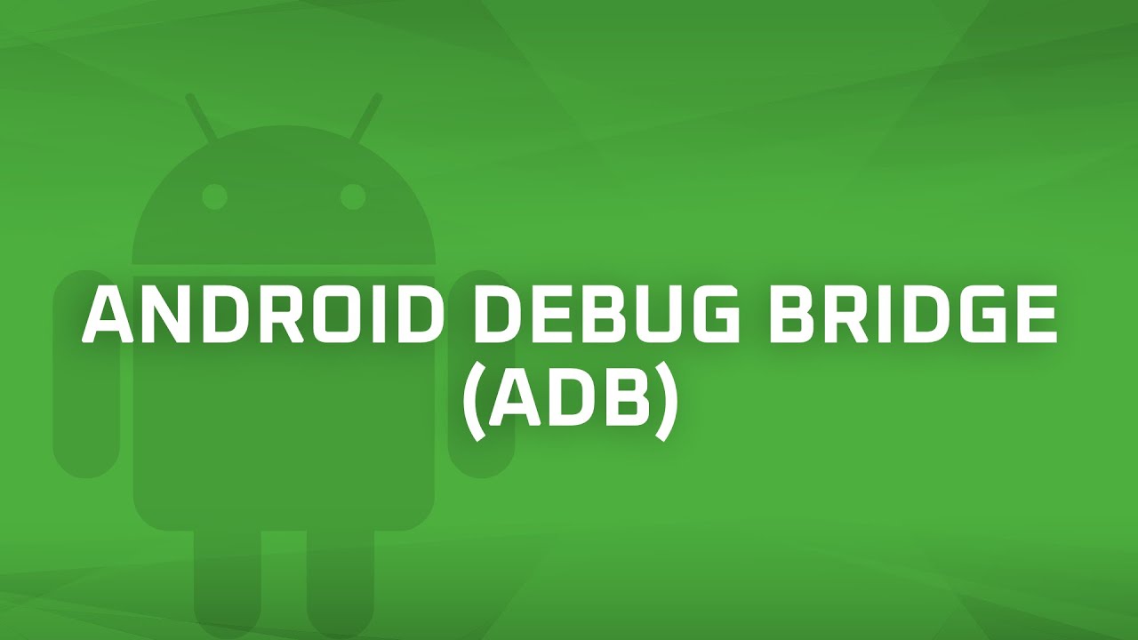Android Debug Bridge (ADB) [Android Bits #6]