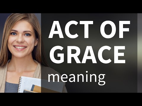 Understanding the Phrase "Act of Grace"