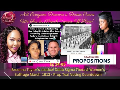 Breonna Taylor's Justice! Delta Sigma Theta & Women’s Suffrage March 1913 - Prop Tea! Vote NOW