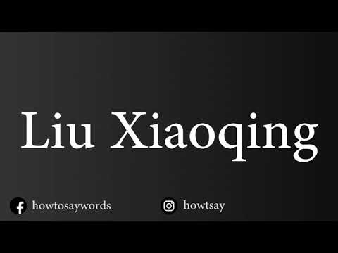 How To Pronounce Liu Xiaoqing