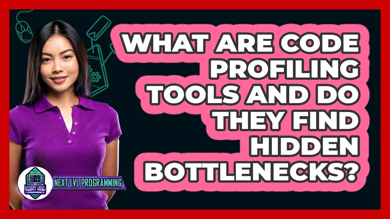 What Are Code Profiling Tools And Do They Find Hidden Bottlenecks? - Next LVL Programming