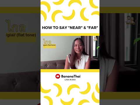 Pronounce "Near(ใกล้ glâai) / Far(ไกล glaai)" in Thai correctly