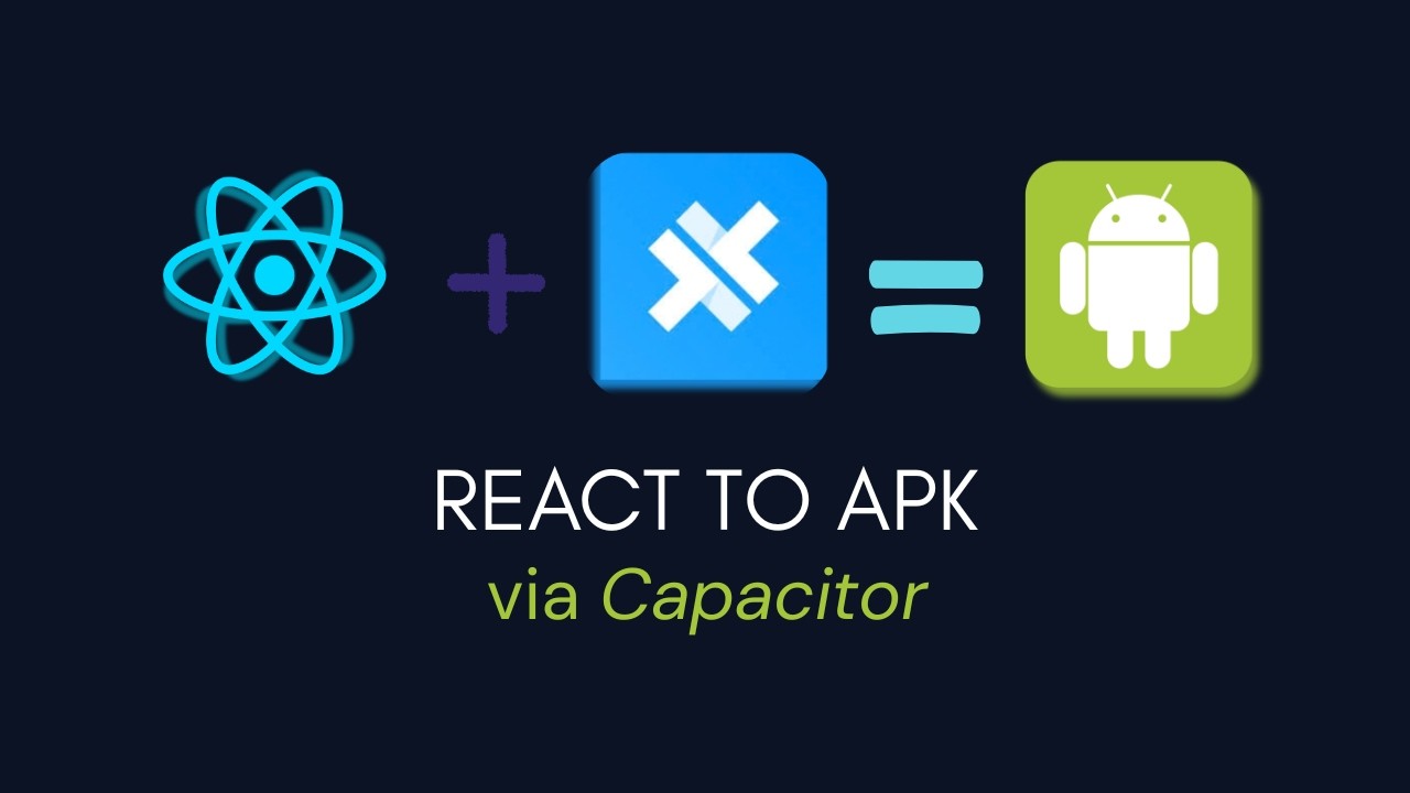How to Convert a React app to APK (Using Capacitor)
