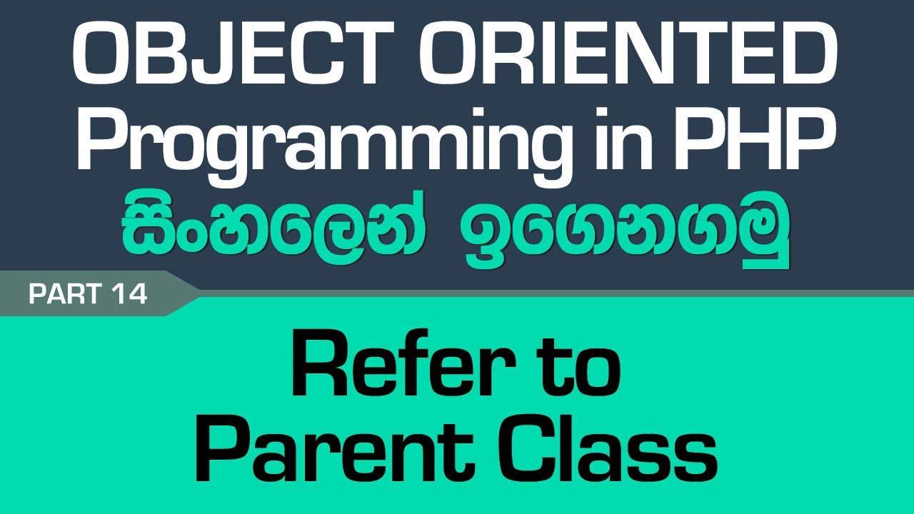 Refer to Parent Class - PHP Object Oriented Programming in Sinhala - Part 14
