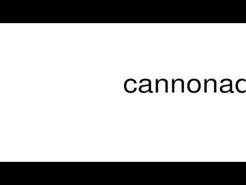 How to pronounce cannonade