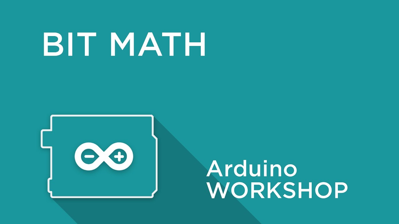 Arduino Workshop - Chapter 4 - Bit Math