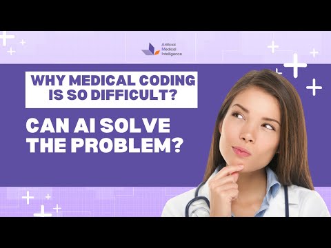 Why Medical Coding is So Difficult? Can AI Solve the Problem?