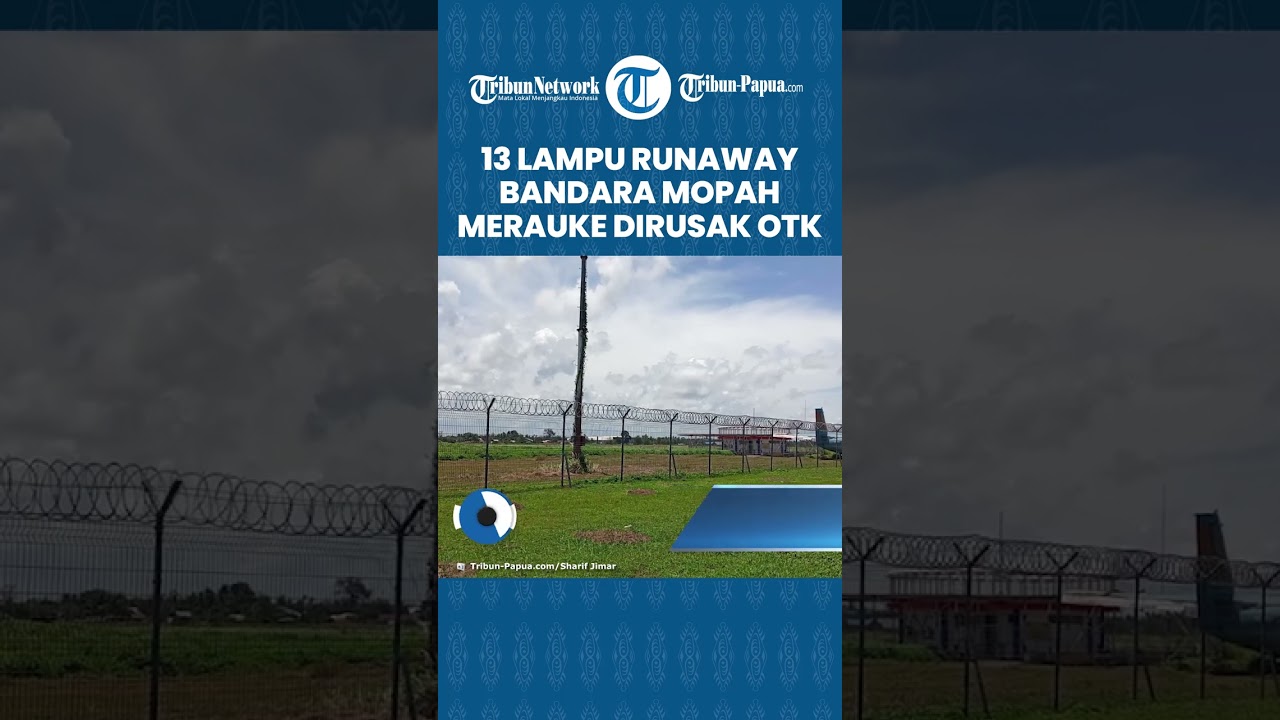 13 Lampu Runaway Bandara Mopah Merauke Dirusak OTK, Rugi Puluhan Juta ...