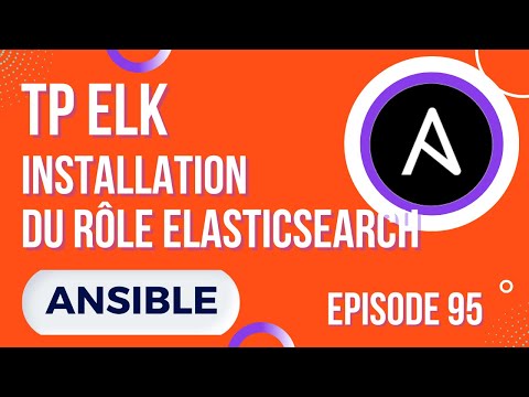 Learn ANSIBLE 95 TP ELK INSTALLATION DU ROLE ELASTICSEARCH GALAXY - Mind Luster