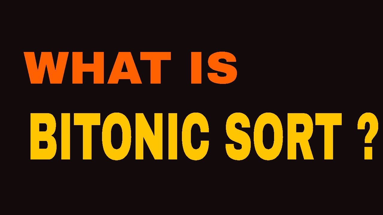What is BITONIC SORT?