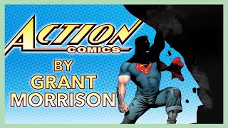 ACTION COMICS by Grant Morrison | A New Future For The Man of Tomorrow #SupermanMonth