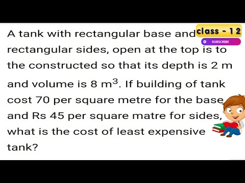 A tank with rectangular base and rectangular sides, open at the top is to be constructed so that it