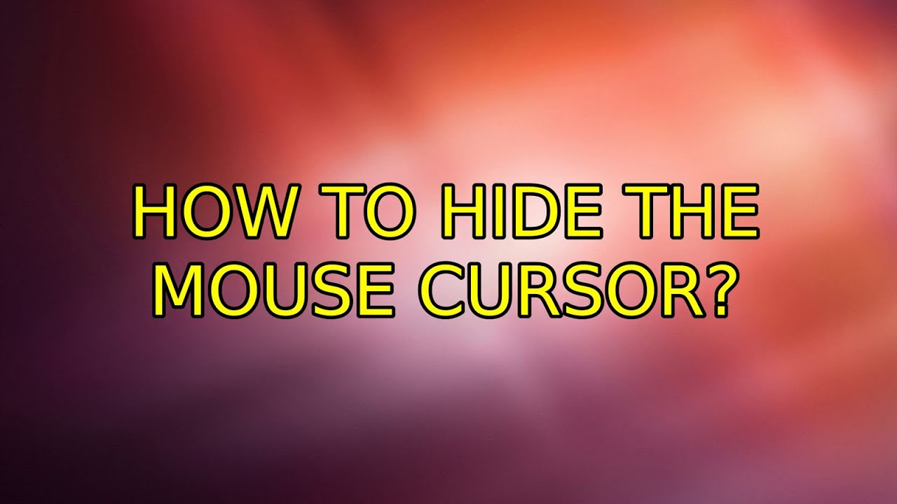 Ubuntu: How to hide the mouse cursor? (3 Solutions!!)