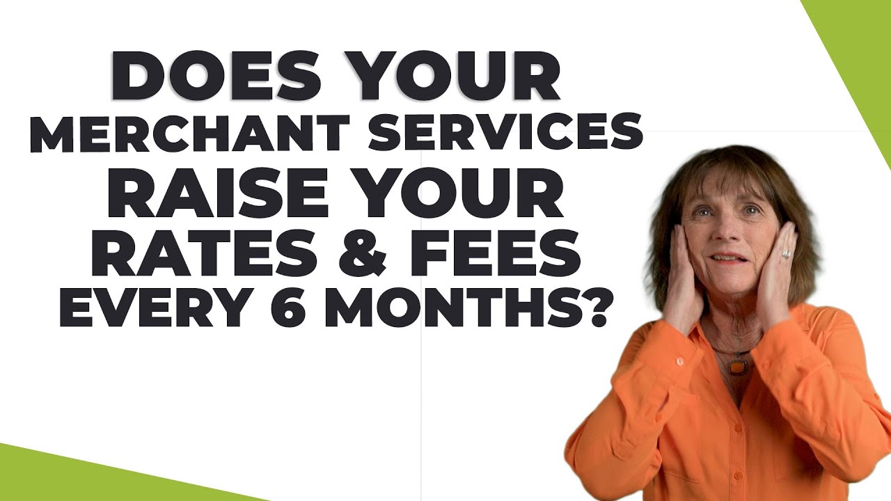 Does Your Merchant Services Raise Your Rates & Fees Every 6 Months?