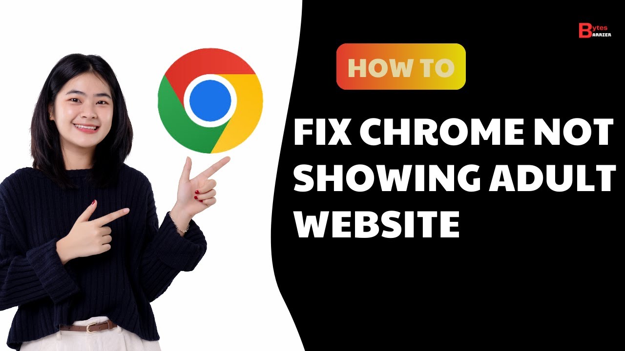 Fix Chrome Not Showing Adult Website