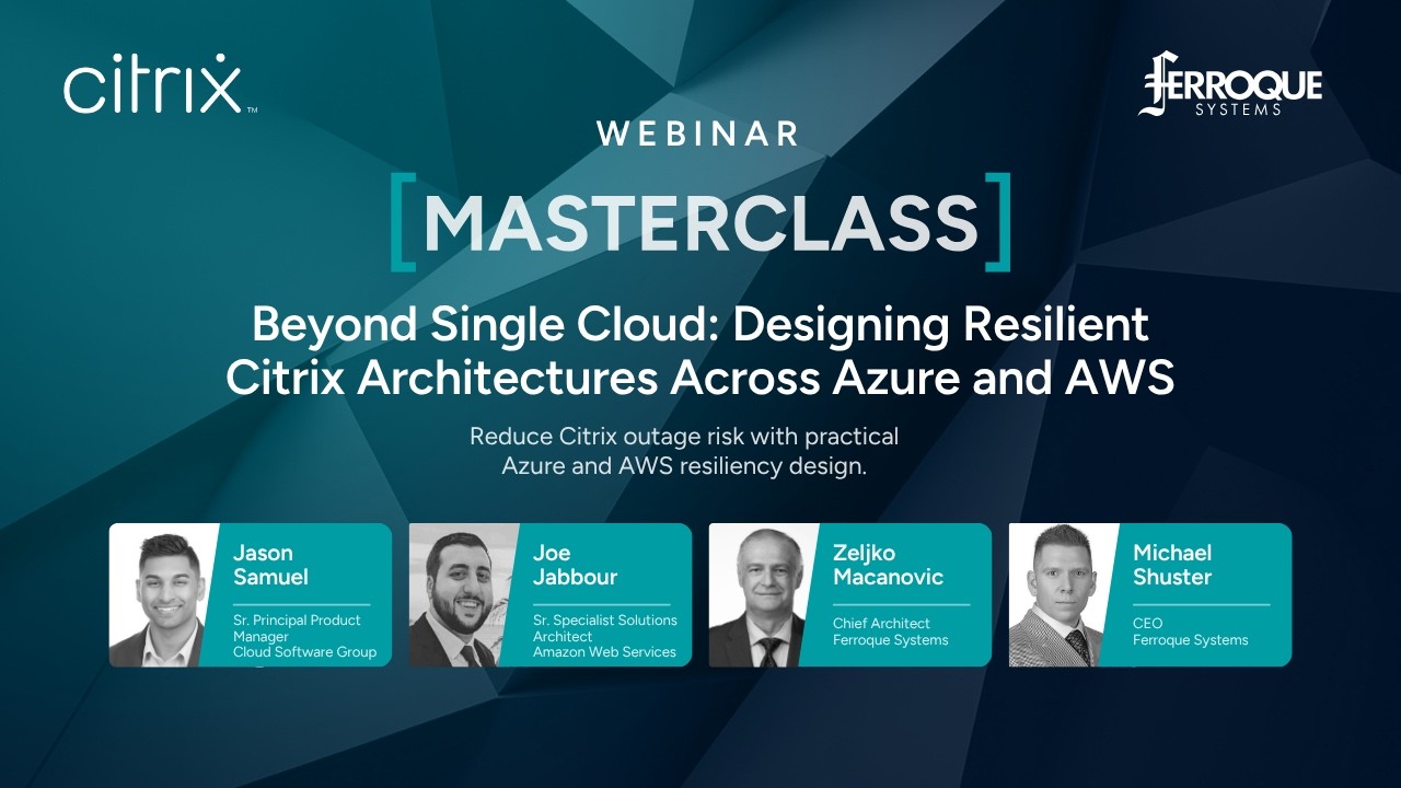 Masterclass: Beyond Single Cloud - Designing Resilient Citrix Architectures Across Azure and AWS