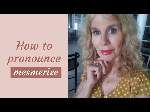How to pronounce mesmerize in American English and use in a sentence