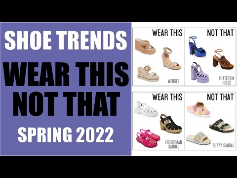 What To Wear Spring Shoe Trends / Wear This Not That Spring Shoe Trends 2022 / What Not To Wear