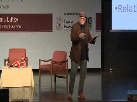Talk by Dr. Dennis Littky Founder - Big Picture Learning, USA