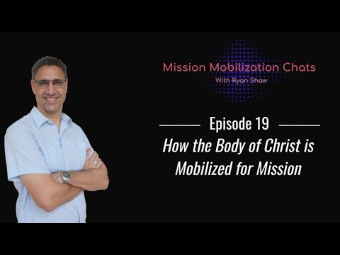19 How the Body of Christ is Mobilized For Mission