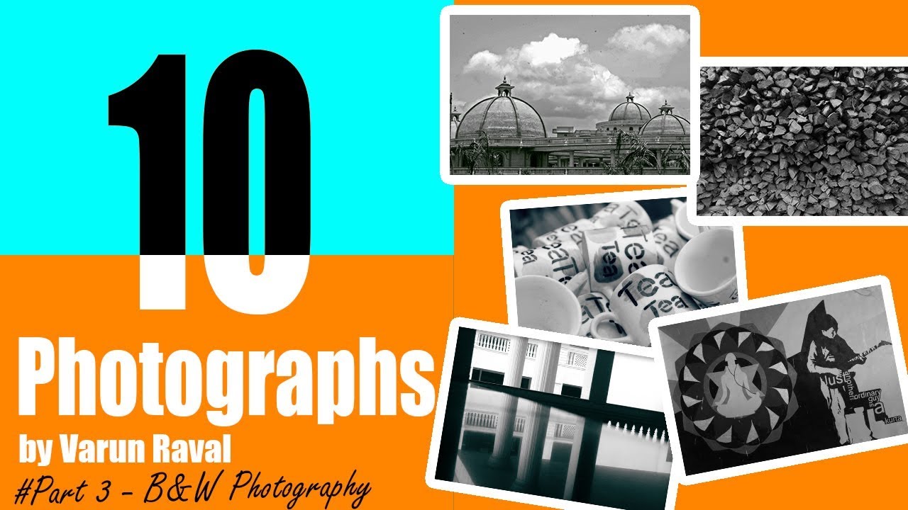 10 Photographs #Part 3  B&W Photography