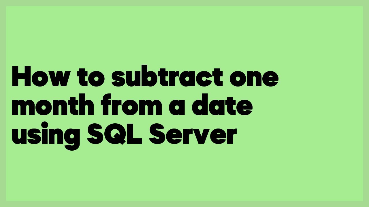 How to subtract one month from a date using SQL Server  (1 answer)