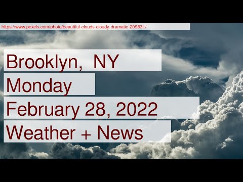 News and Weather Forecast for Monday February 28, 2022 in Brooklyn, NY
