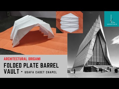 Architectural Origami : Folded Plate Barrel Vault - USAFA Cadet Chapel (Paper Origami Structures)