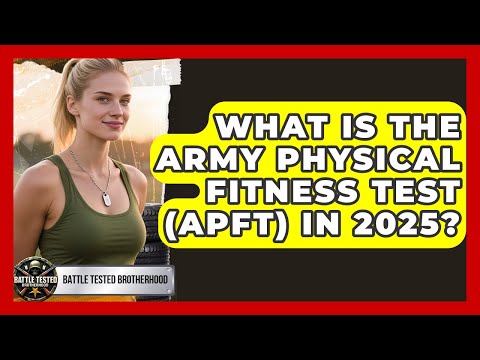 What Is the Army Physical Fitness Test (APFT) in 2025? | Battle Tested Brotherhood