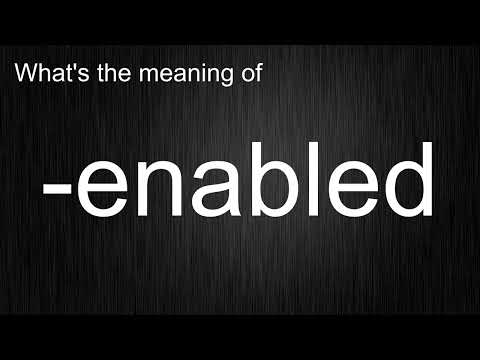 What's the meaning of "-enabled", How to pronounce -enabled?