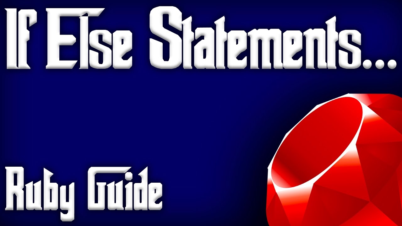 RUBY - If Else Statements Tutorial Guide (RUBY Decision Making) (RUBY Conditionals Basics)
