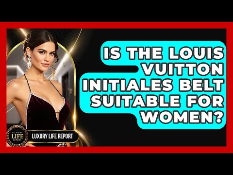 Is The Louis Vuitton Initiales Belt Suitable For Women? - Luxury Life Report