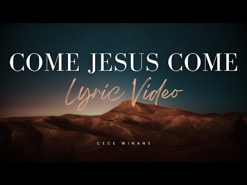 Come Jesus Come (Lyric Video) | CeCe Winans